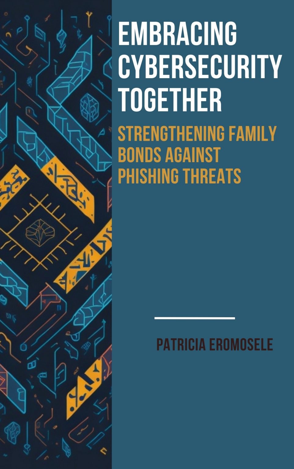 Embracing Cybersecurity Together: Strengthening Family Bonds Against ...